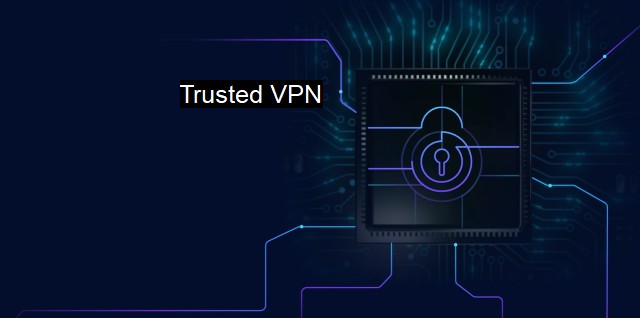 What is Trusted VPN? Secure Your Online Privacy With VPN Connection